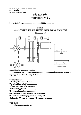 Bài tập lớn Chi tiết máy - Đề số 1: Thiết kế hệ thống dẫn động xích tải