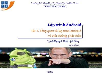 Bài giảng Lập trình Android - Bài 1: Tổng quan về lập trình Android và Môi trường phát triển